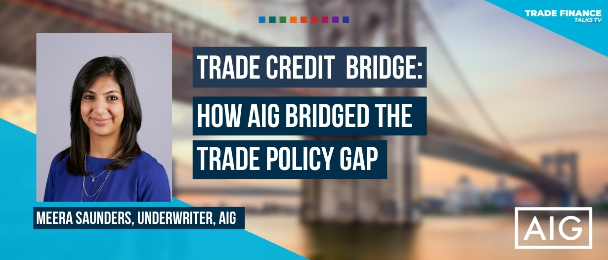 VIDEO: Trade Credit Bridge: How AIG bridged the trade policy gap
