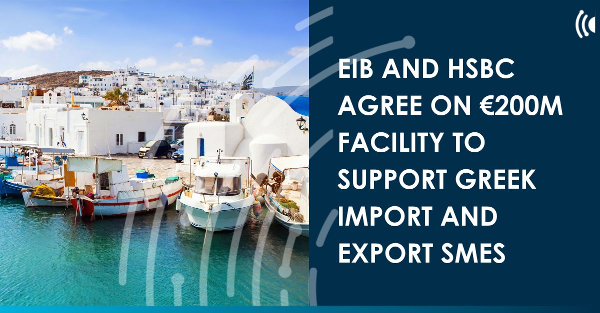 EIB and HSBC agree on €200m facility to support Greek import and export ...