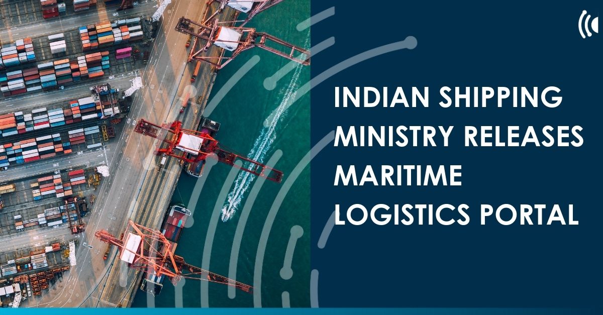 Indian Shipping Ministry releases maritime logistics portal - Trade ...