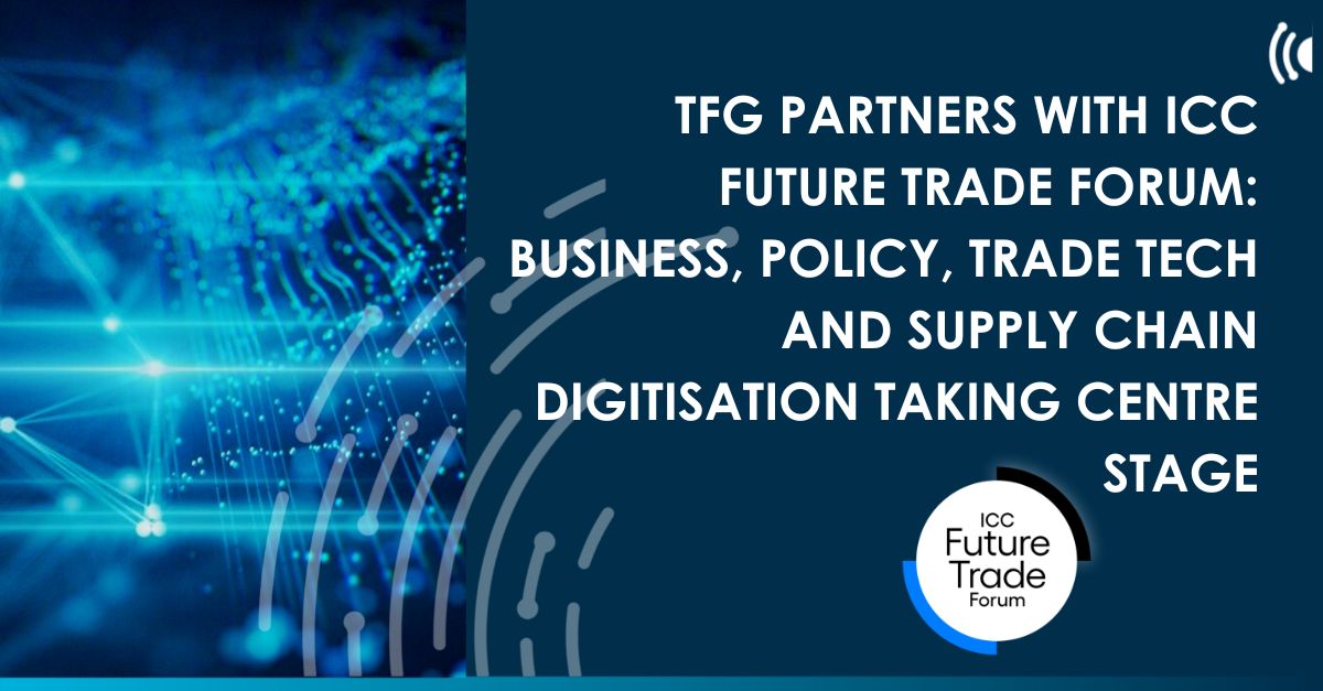 TFG partners with ICC Future Trade Forum: Business, policy, trade tech ...