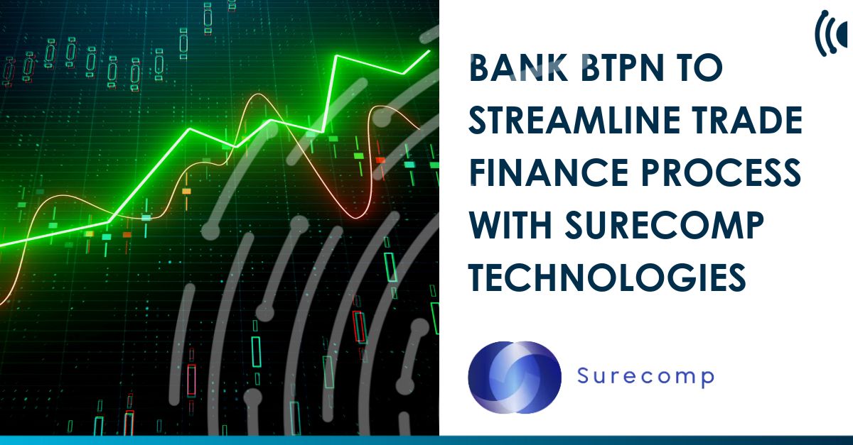 Bank BTPN to streamline trade finance process with Surecomp ...