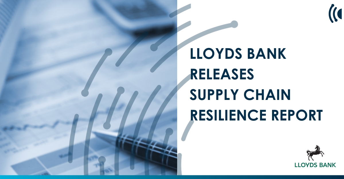 Lloyds Bank releases supply chain resilience report - Trade Finance Global