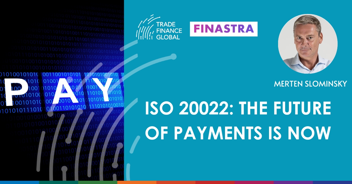 ISO 20022: The future of Payments is now - Trade Finance Global Archive