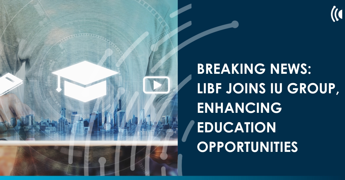 Breaking News: LIBF Joins IU Group, enhancing education opportunities
