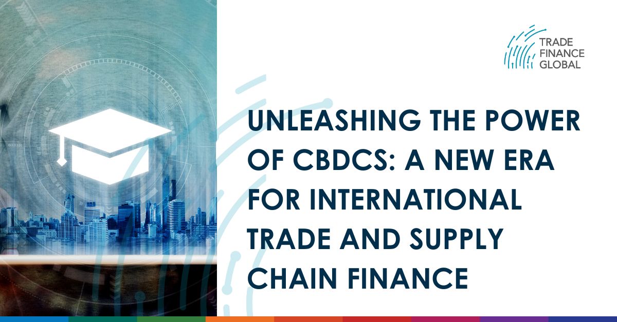 Unleashing the power of CBDCs: a new era for international trade and ...