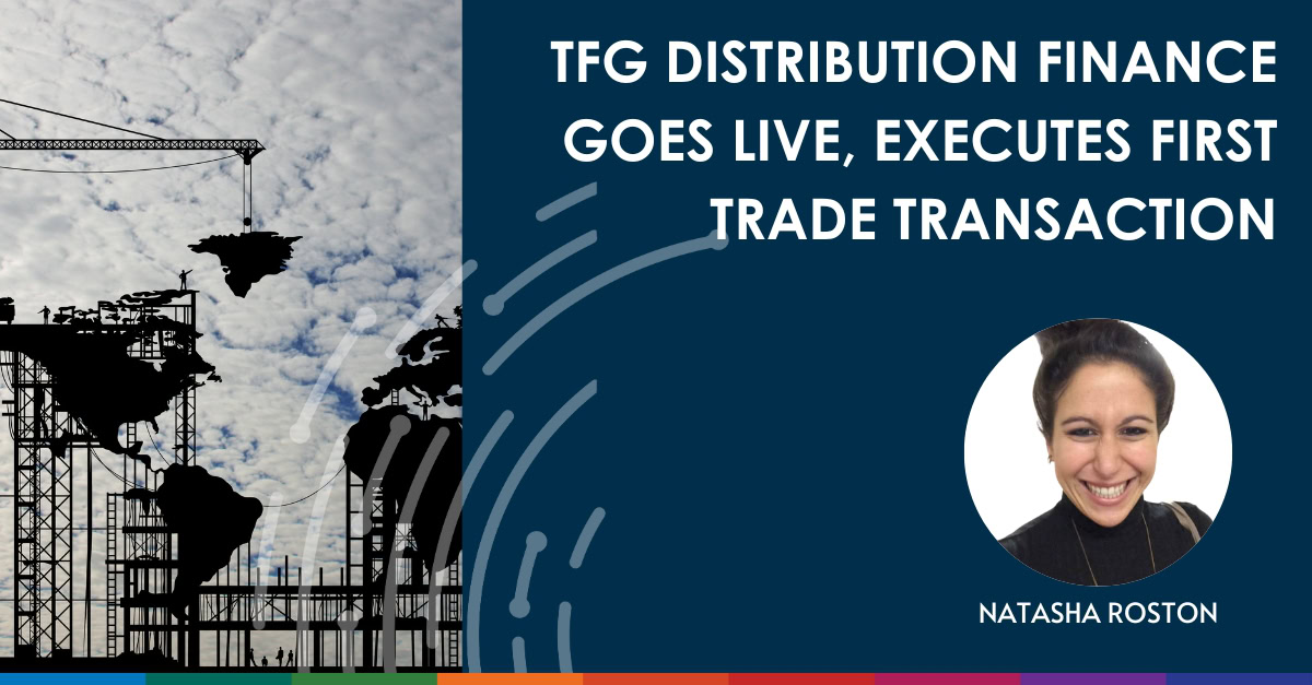 TFG Distribution Finance goes live, executes first trade transaction