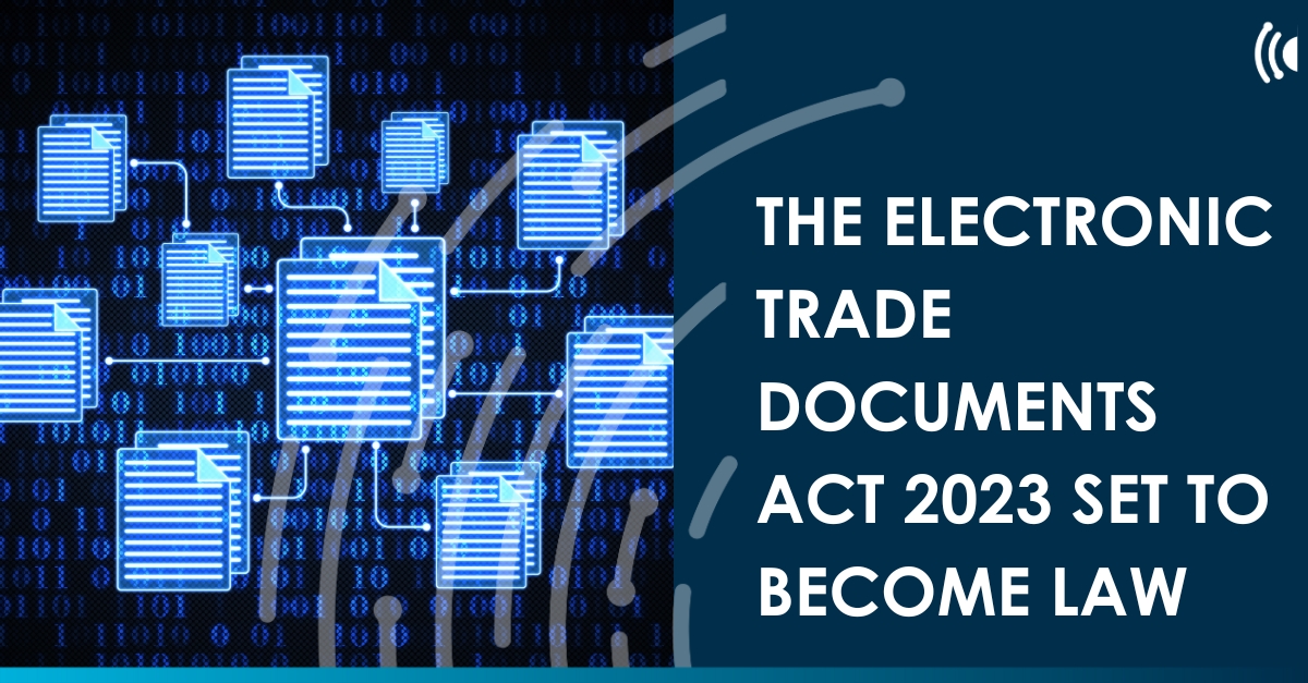 The Electronic Trade Documents Act 2023 set to become law