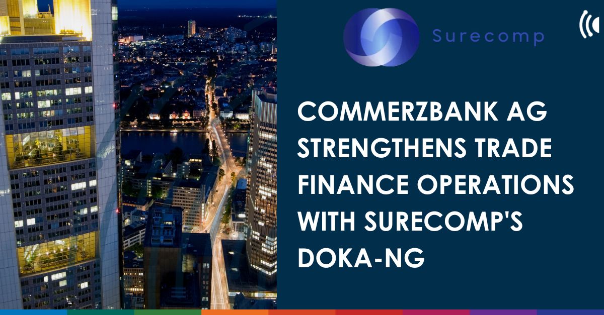Commerzbank AG strengthens trade finance operations with Surecomp's DOKA-NG