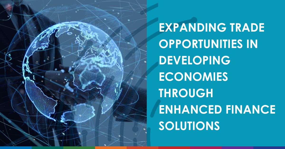 Expanding trade opportunities in developing economies through enhanced ...