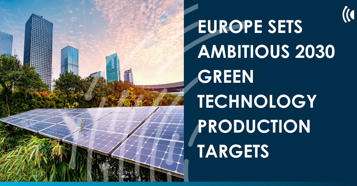 Europe sets ambitious 2030 green technology production targets - Trade ...