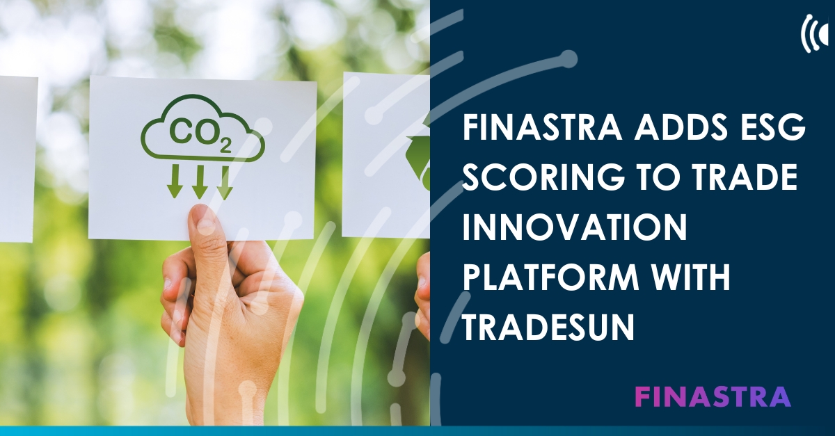 Finastra adds ESG scoring to Trade Innovation platform with TradeSun