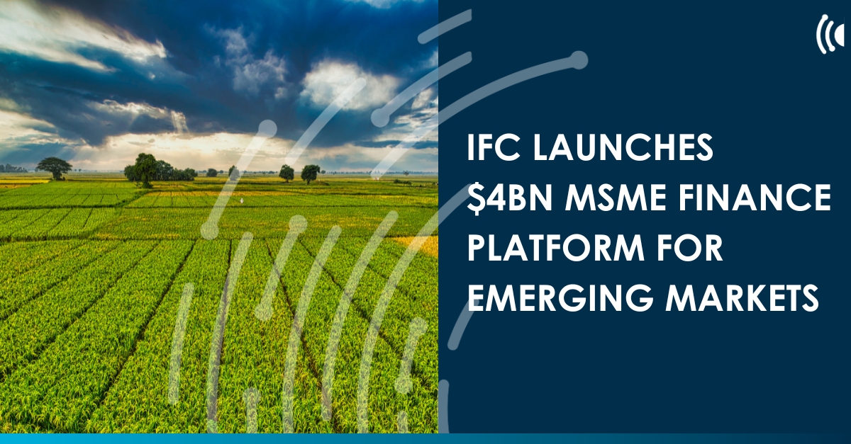 IFC launches $4bn MSME finance platform for emerging markets