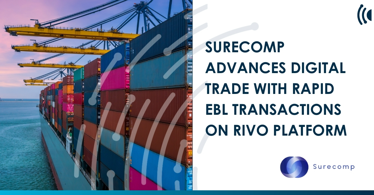 Surecomp advances digital trade with rapid eBL transactions on RIVO ...