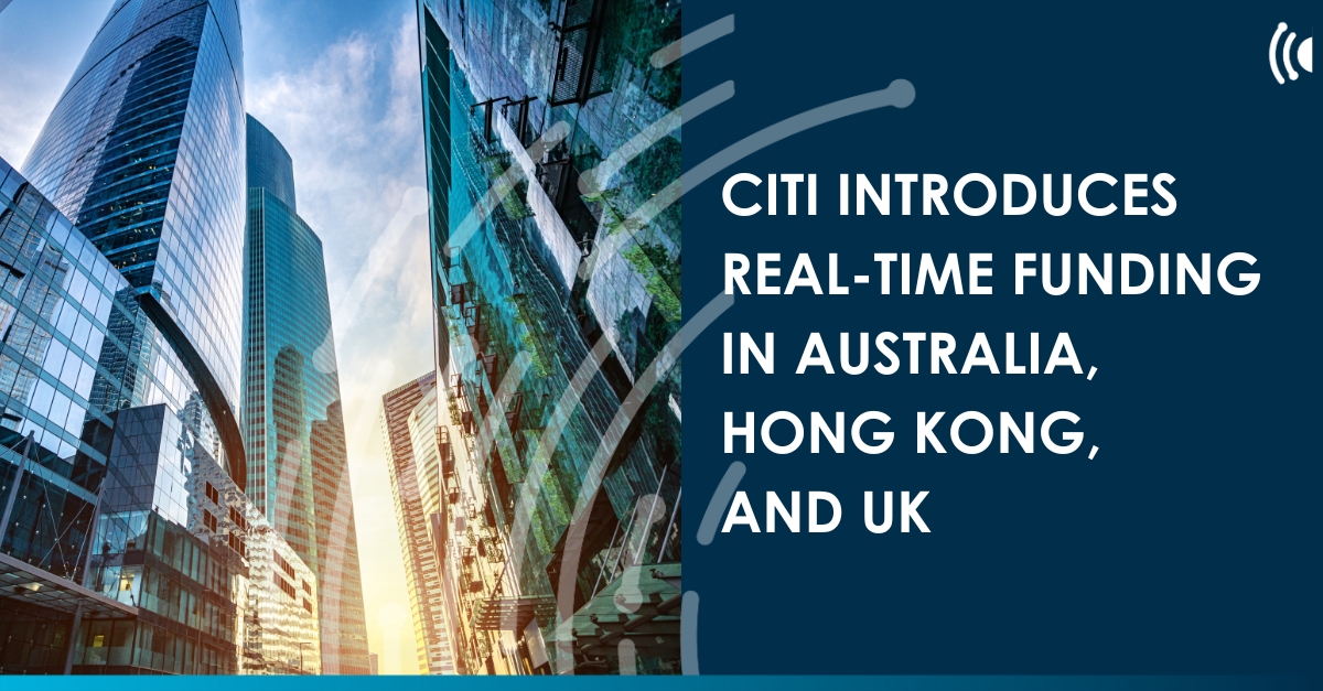 Citi introduces real-time funding in Australia, Hong Kong, and UK